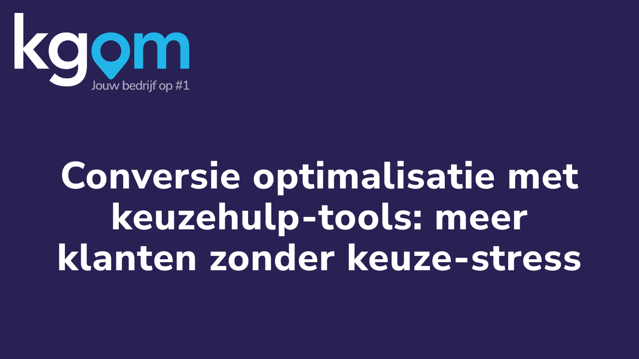 Conversie optimalisatie met keuzehulp-tools: meer klanten zonder keuze ...